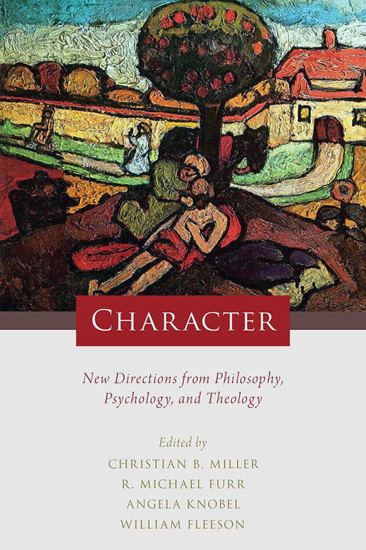 Character: New Directions from Philosophy, Psychology, and Theology ...